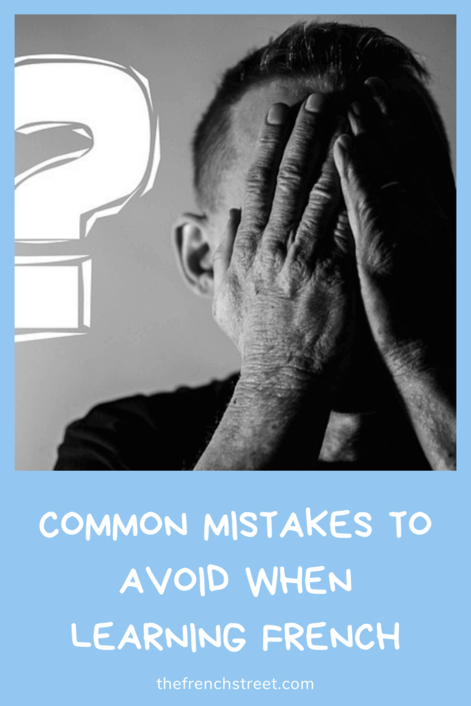 Common Mistakes to Avoid When Learning French | The French Street